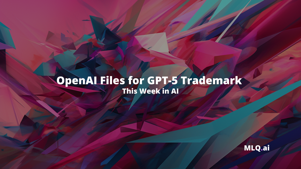 OpenAI Files for GPT-5 Trademark - This Week in AI OpenAI Files for GPT-5 Trademark - This Week in AI