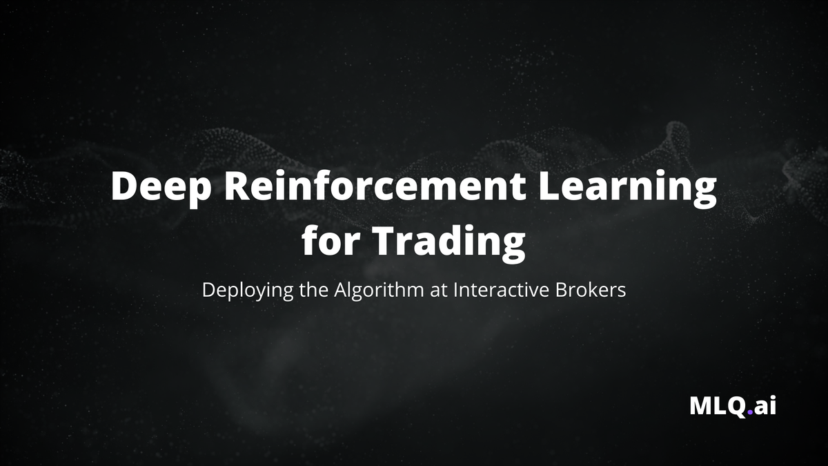 Deep Reinforcement Learning for Trading: Deploying the Algorithm at Interactive Brokers