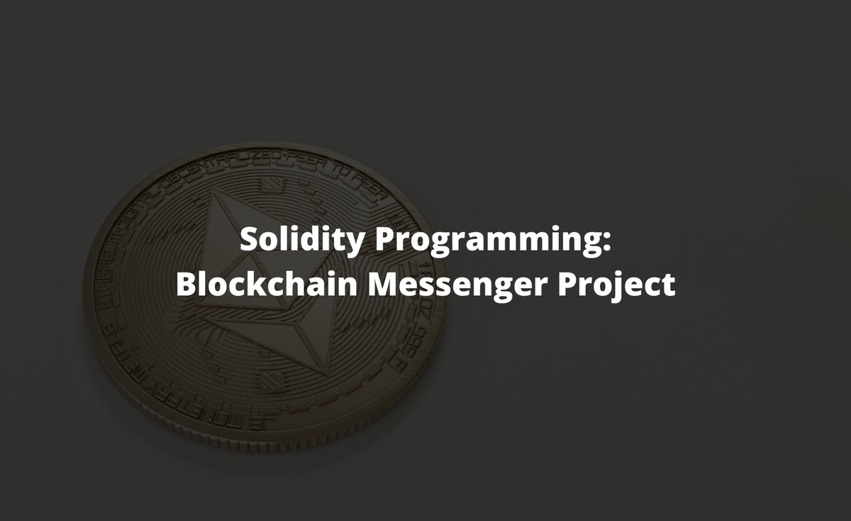 Solidity Programming The Blockchain Messenger Project 6674