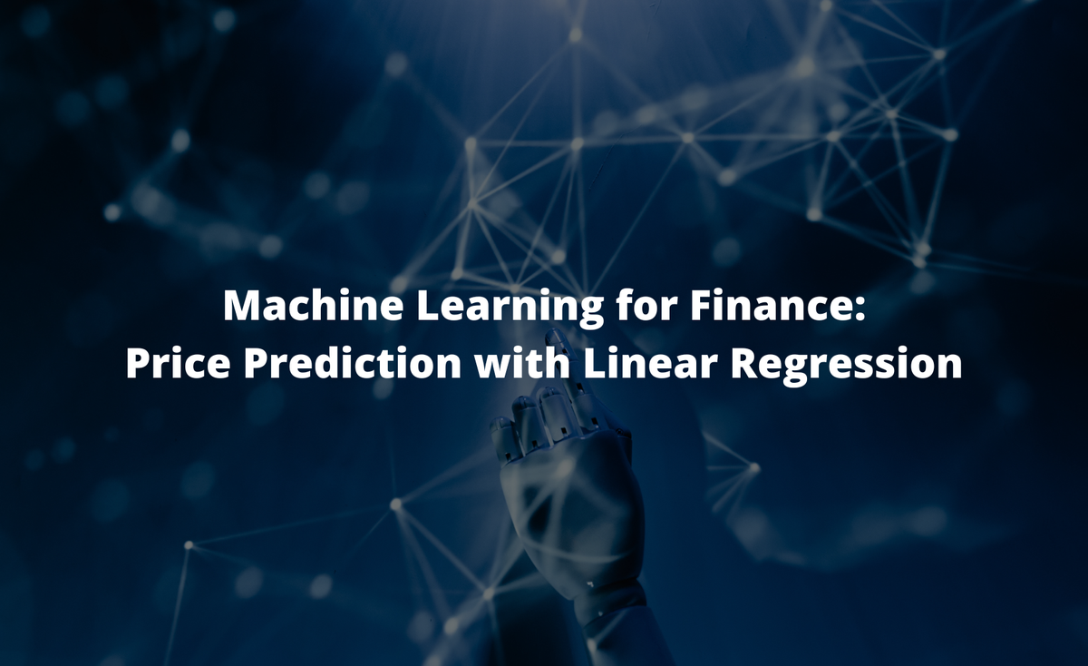 Machine Learning for Finance: Price Prediction with Linear Regression
