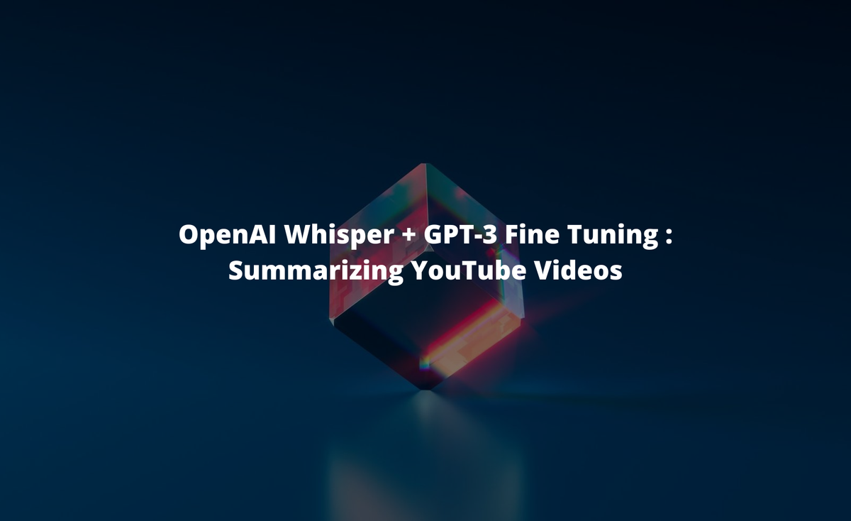 OpenAI Whisper + GPT-3: Summarizing YouTube Videos OpenAI Whisper + GPT-3: Summarizing YouTube Videos