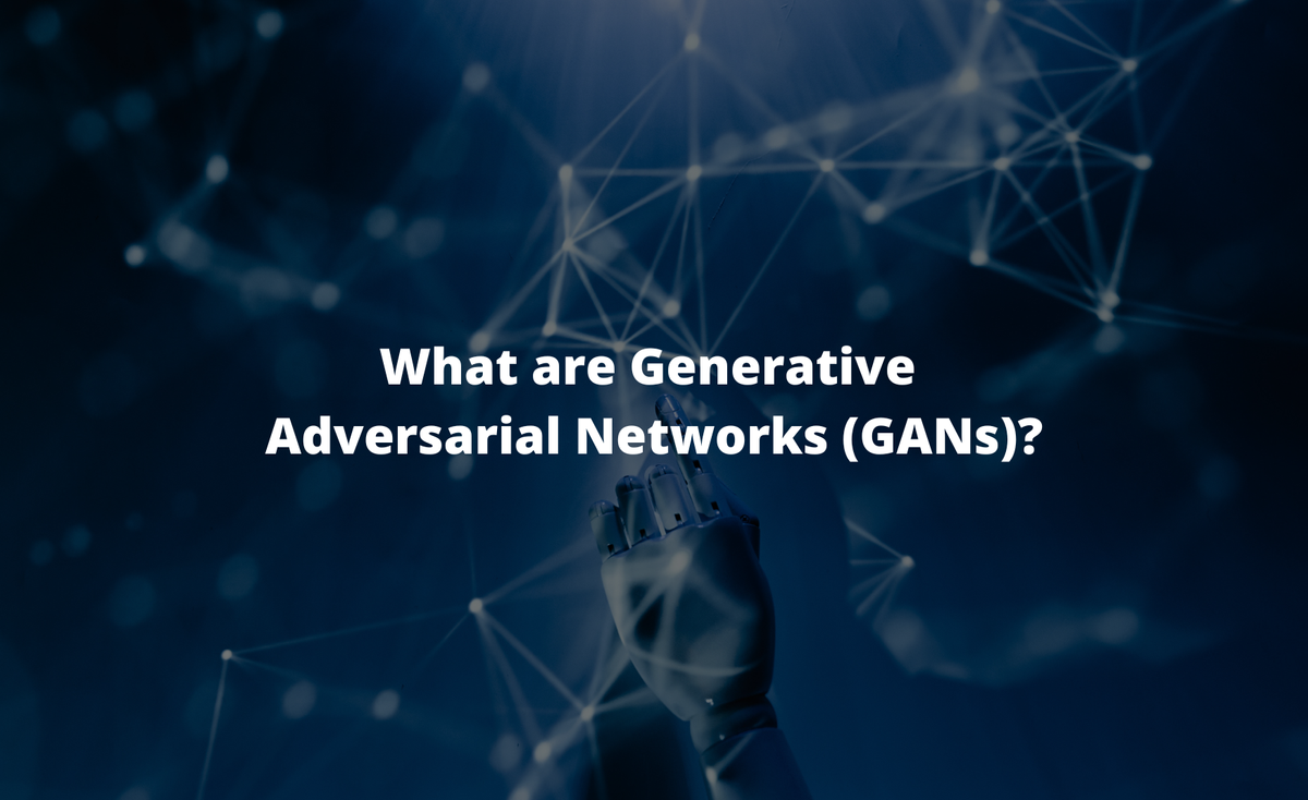 What are Generative Adversarial Networks (GANs)?