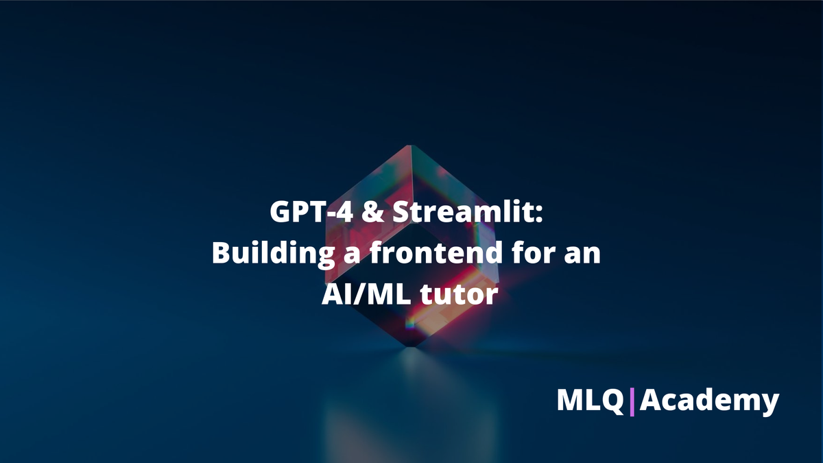 GPT-4 & Streamlit - Building a Frontend for an AI/ML Tutor: Academy