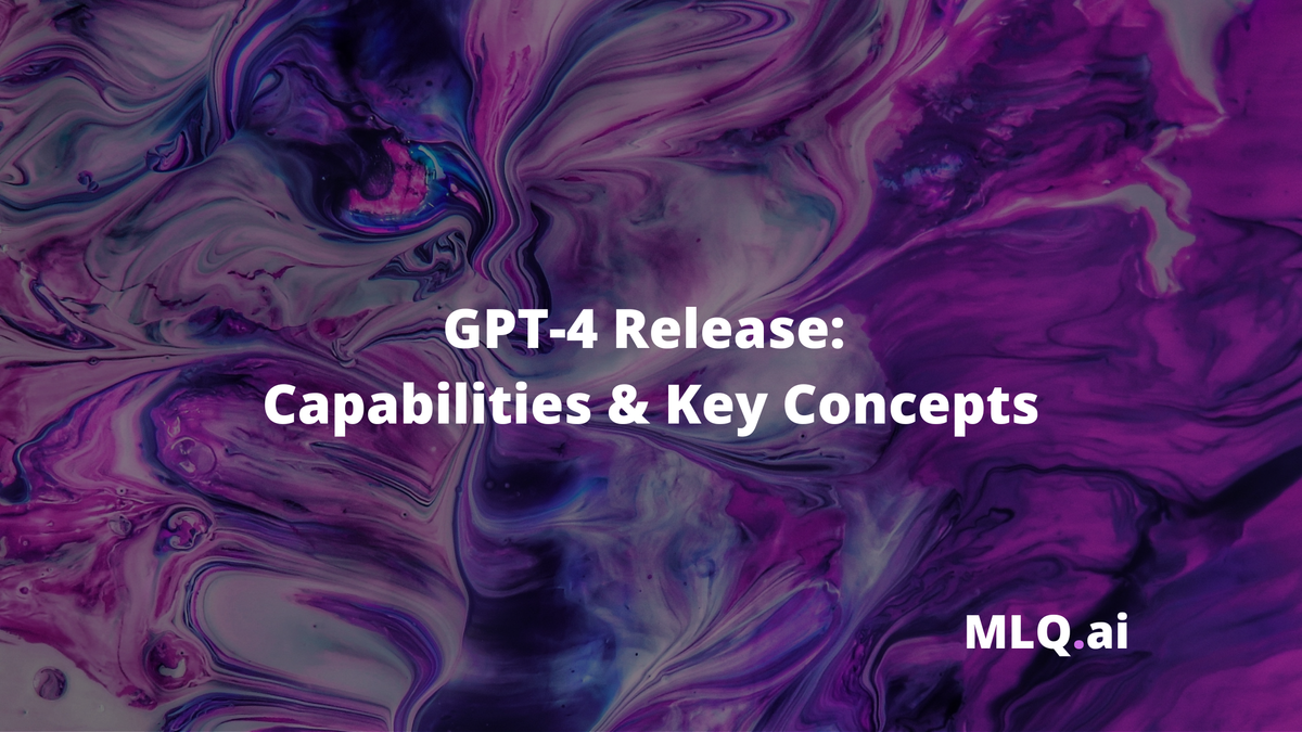 GPT-4 Release: Key Concepts & Capabilities