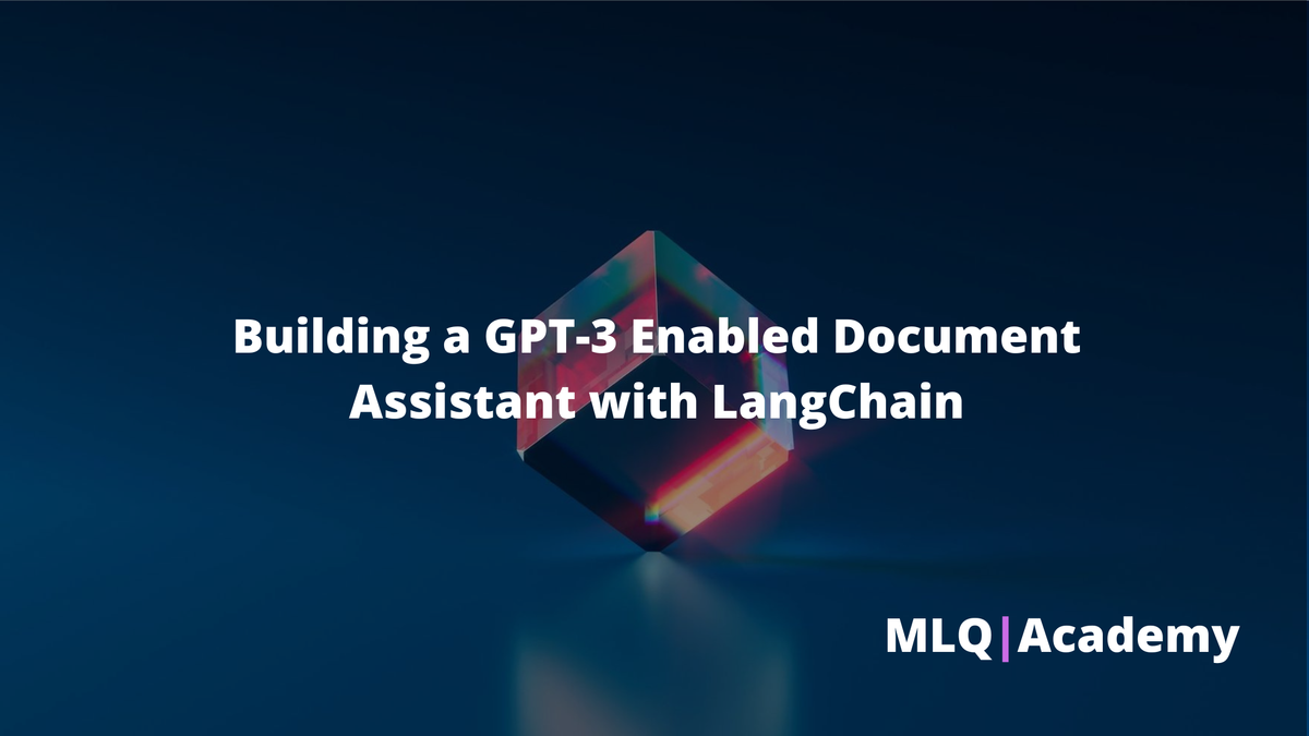 Building a GPT-3 Enabled Document Assistant with LangChain: Academy