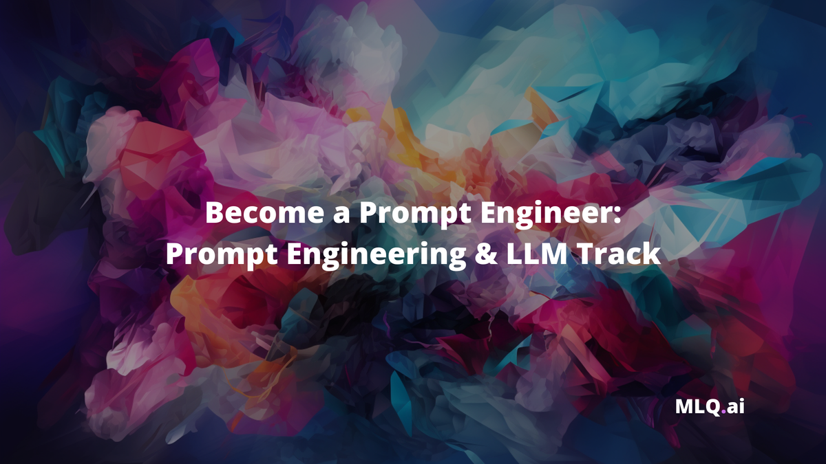 Become a Prompt Engineer: Prompt Engineering & LLMs Track