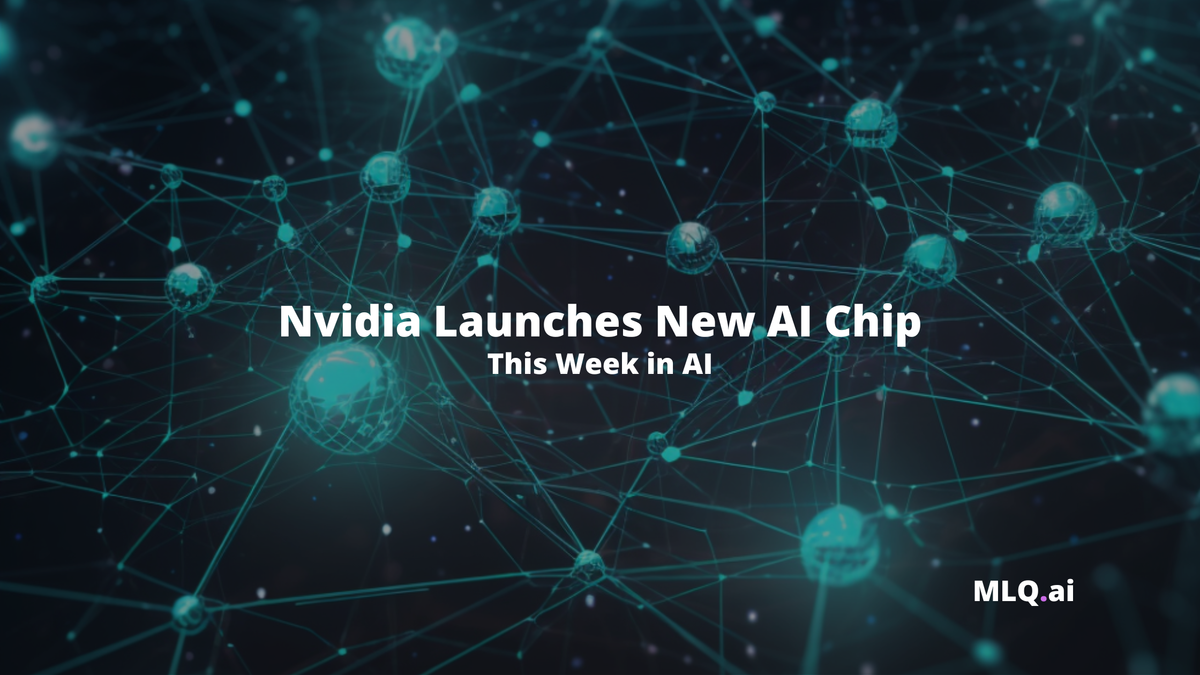 Nvidia Launches New AI Chip - This Week in AI
