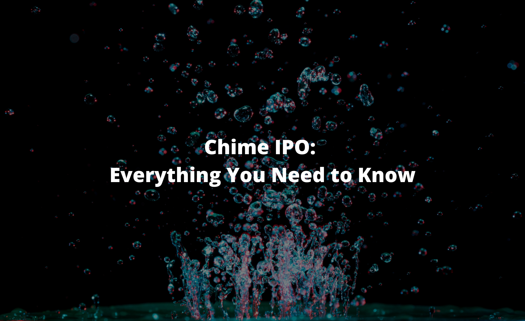 Chime IPO: What You Need to Know