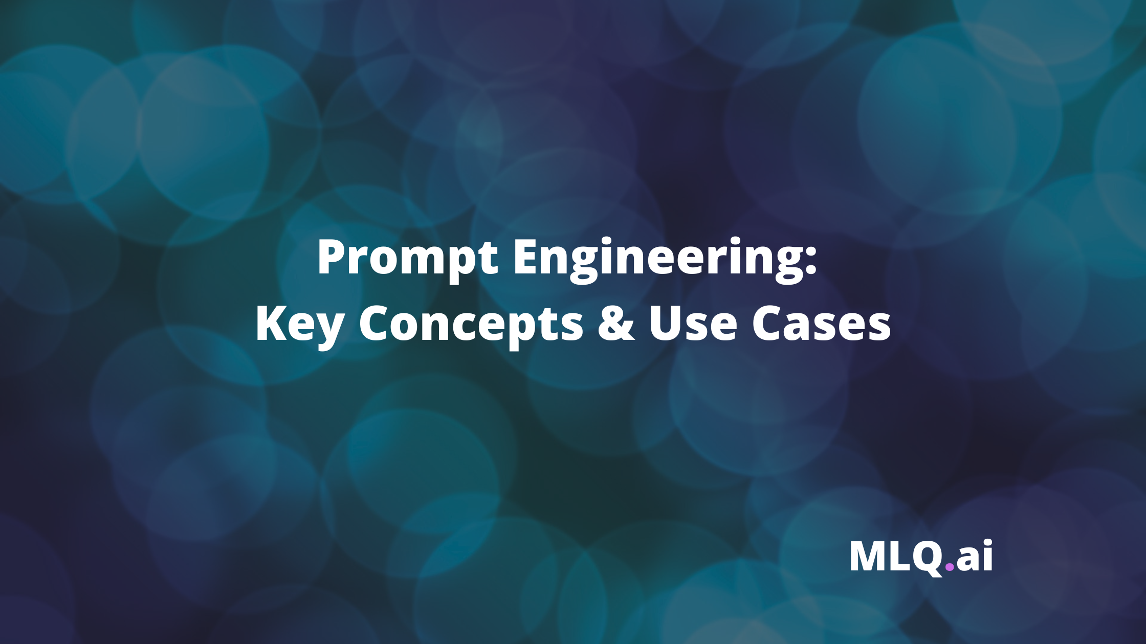Introduction to Prompt Engineering: Key Concepts & Use Cases