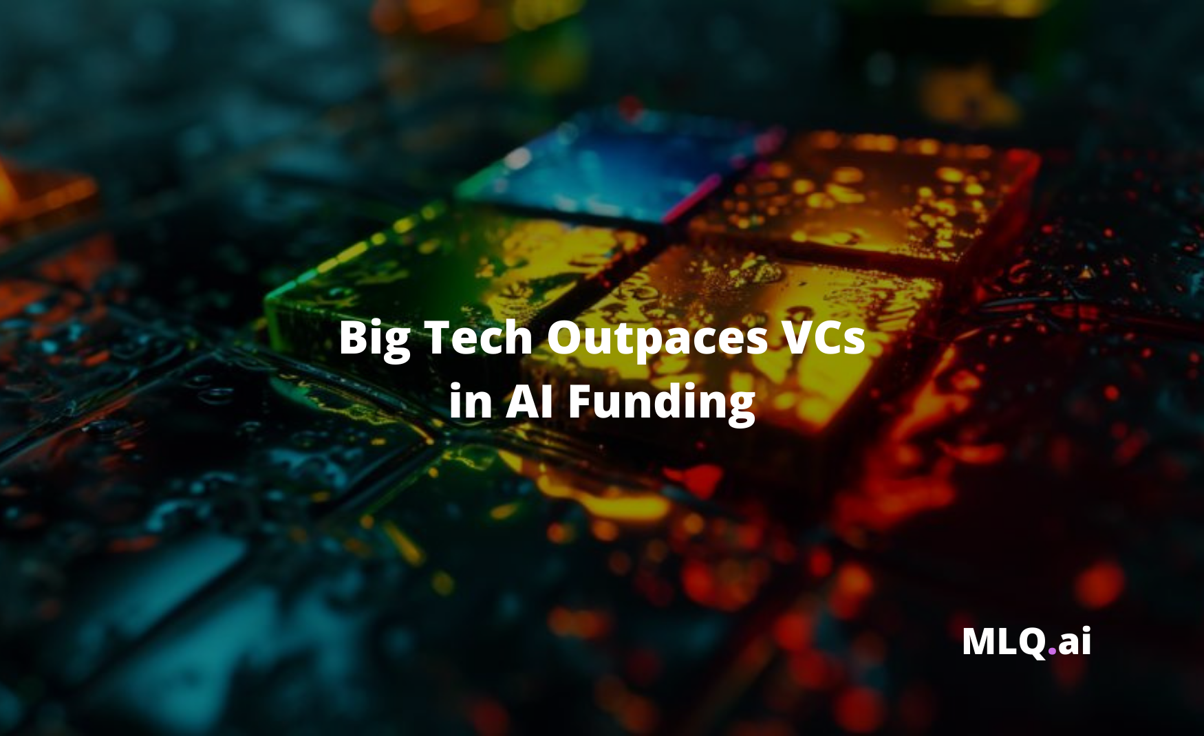 Big Tech Outpaces VCs in AI Funding - This Week in AI Big Tech Outpaces VCs in AI Funding - This Week in AI